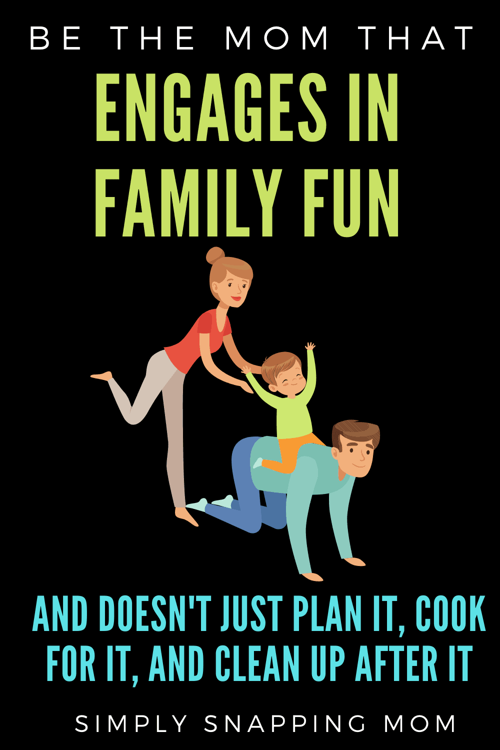 Be the Mom That Engages in Family Fun, and Doesn't just Plan it, Cook ...